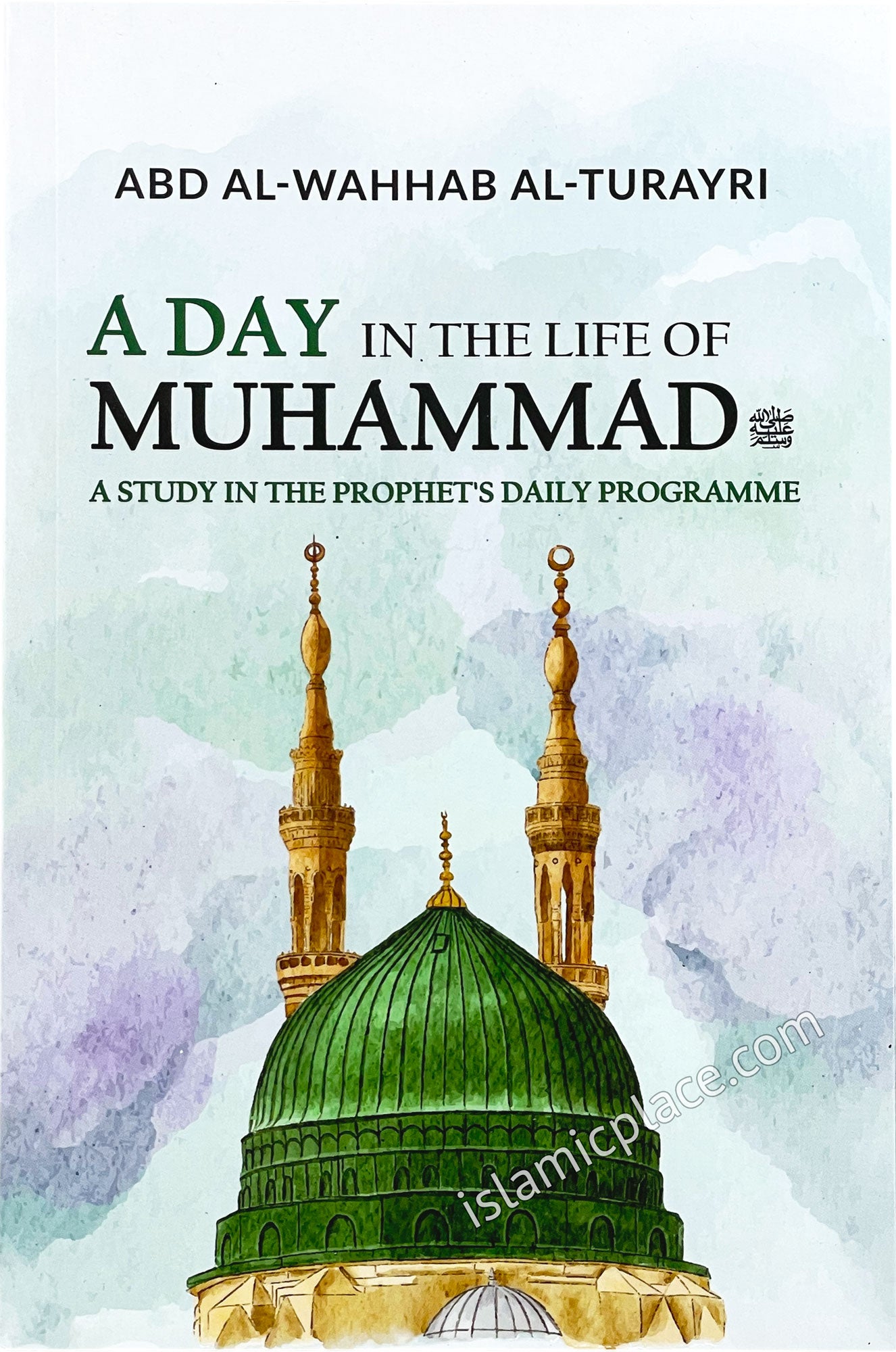 A Day in the Life of Muhammad - A Study in the Prophet's Daily Program ...