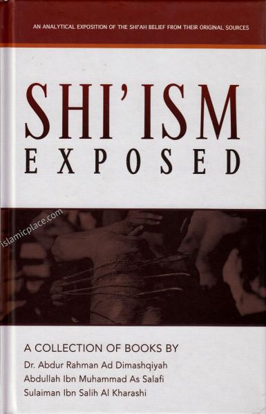 Shi'ism Exposed - An Analytical Exposition of the Shi'ah Belief from t ...