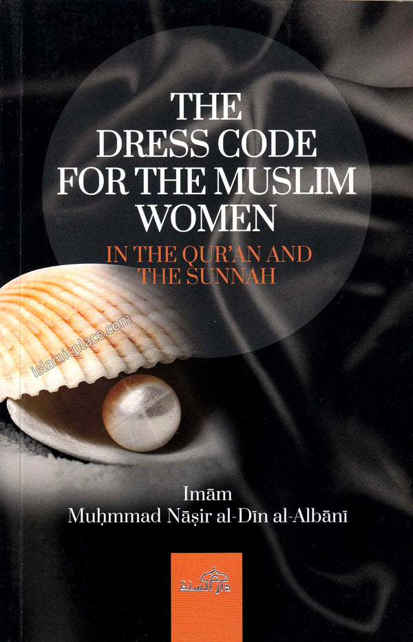 The Dress Code for the Muslim Women in the Qur'an and the Sunnah - The ...