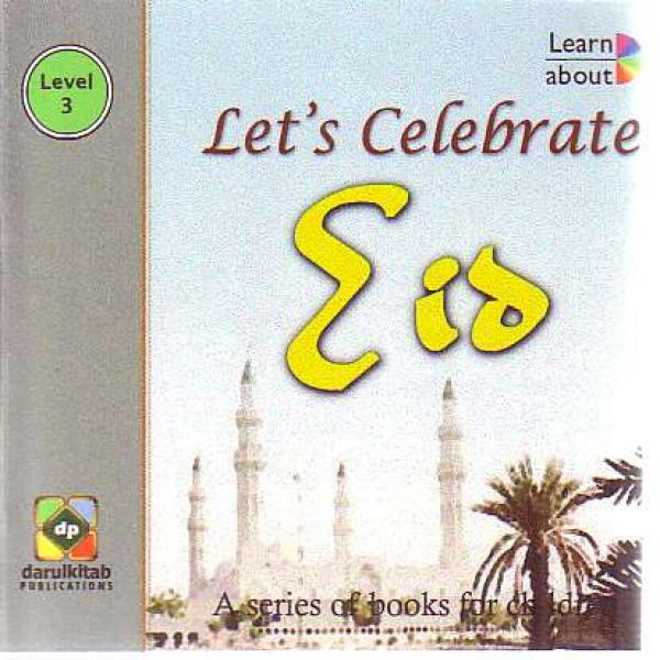 Let's Celebrate Eid - The Islamic Place