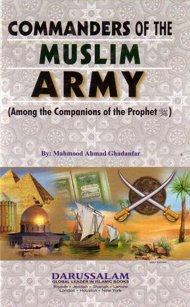 Commanders of the Muslim Army (Among the Companions of the Prophet ...