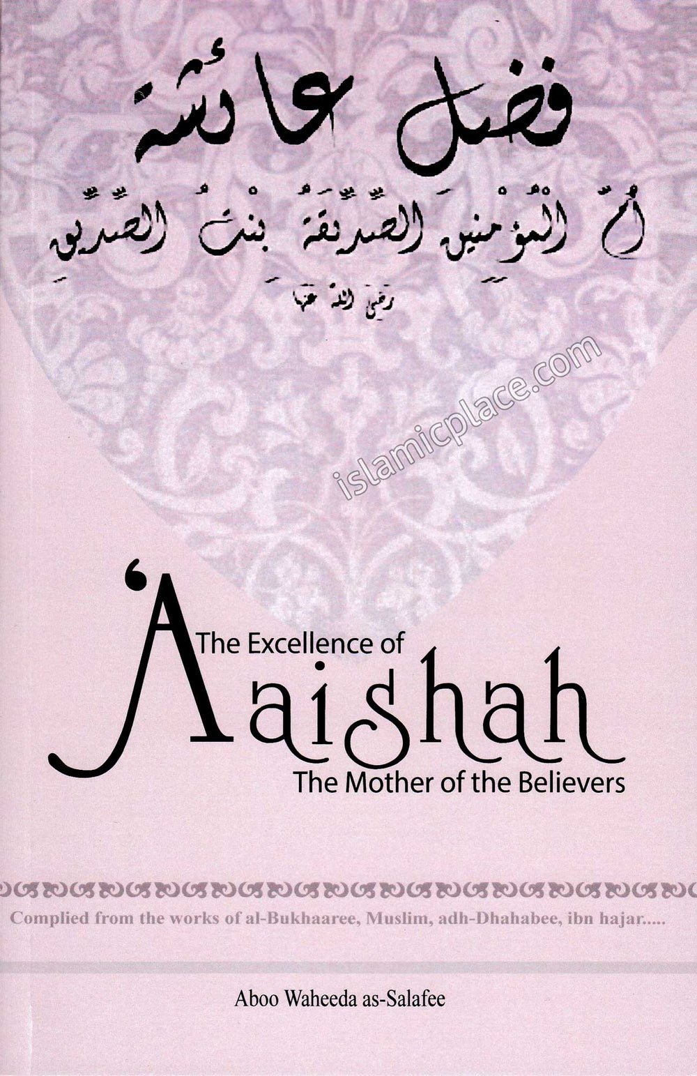 The Excellence of Aaishah: The Mother of the Believers - The Islamic Place