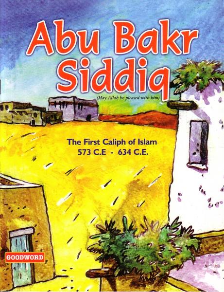 Abu Bakr Siddiq: The First Caliph of Islam - Stories from the Lives of - The Islamic Place