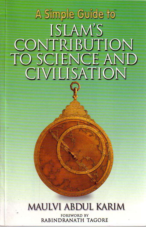 A Simple Guide to Islam's Contribution to Science and Civilization ...