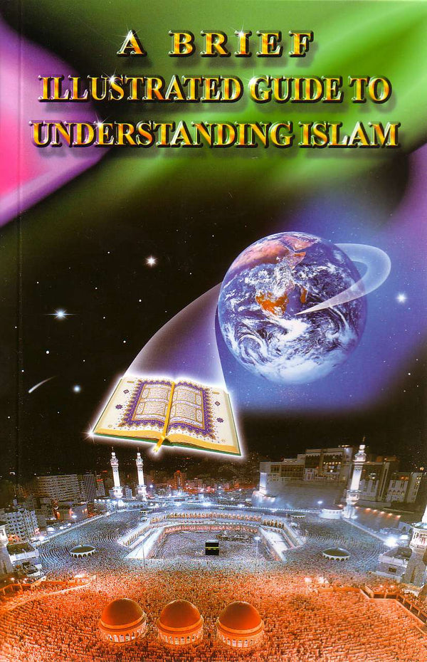 A Brief Illustrated Guide to Understanding Islam - The Islamic Place