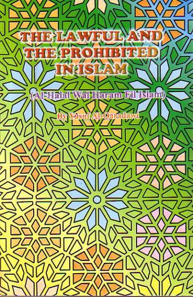 Lawful and Prohibited in Islam (Al-Halal Wal Haram Fil Islam) - The ...