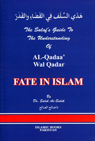The Salaf's Guide to The Understanding of Al-Qadaa' Wal Qadar: Fate in ...